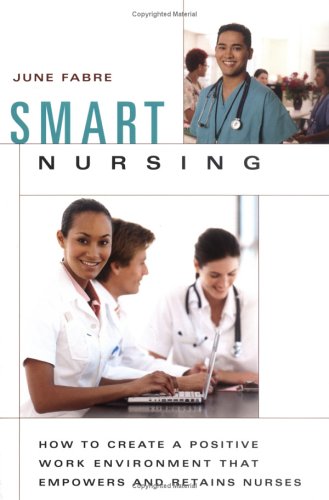 Nurses Make a Difference: Smart Nursing How to Create a Positive Work ...