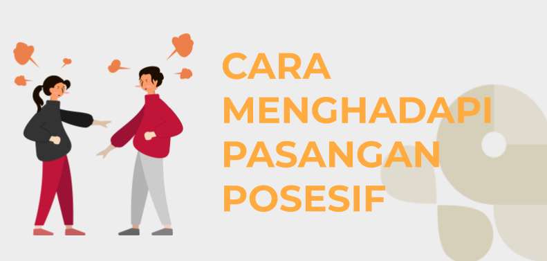 Cara Menghadapi Pasangan yang Posesif Cara Menghadapi Pasangan yang Posesif
